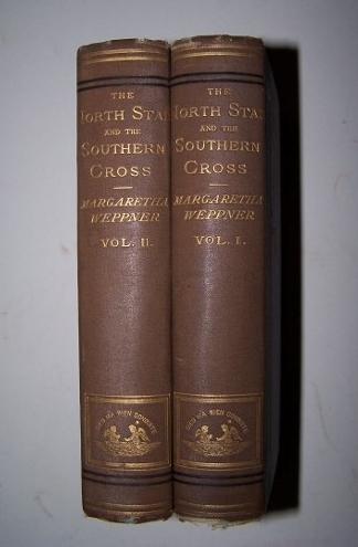 THE NORTH STAR AND THE SOUTHERN CROSS Being the Personal Experiences ...